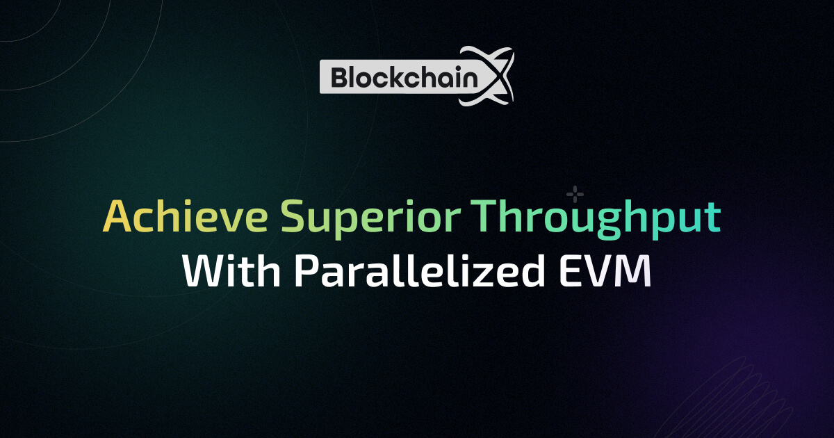 Build Scalable Blockchains with Parallelized EVM - BlockchainX