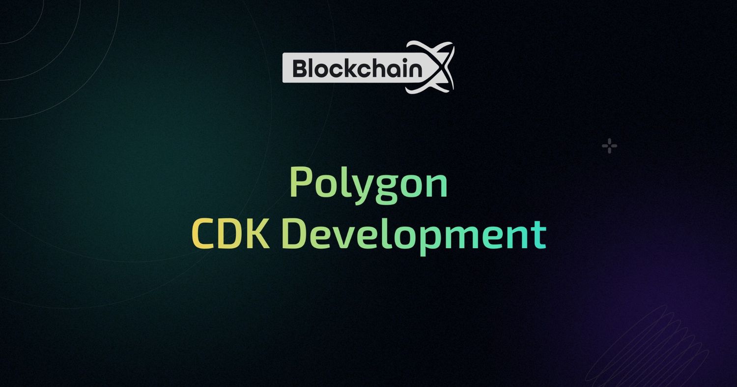 Polygon CDK Development Company - BlockchainX